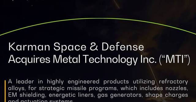 Karman Space & Defense Acquires Metal Technology Inc. (“MTI”), a ...