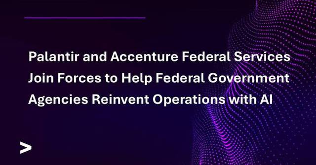 Palantir and Accenture Federal Services Join Forces to Help Federal Government Agencies Reinvent ...